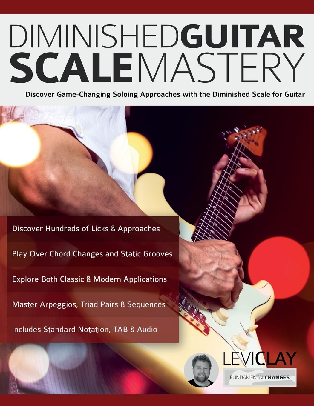 Diminished Guitar Scale Mastery: Discover Game-Changing Soloing Approaches with the Diminished ...