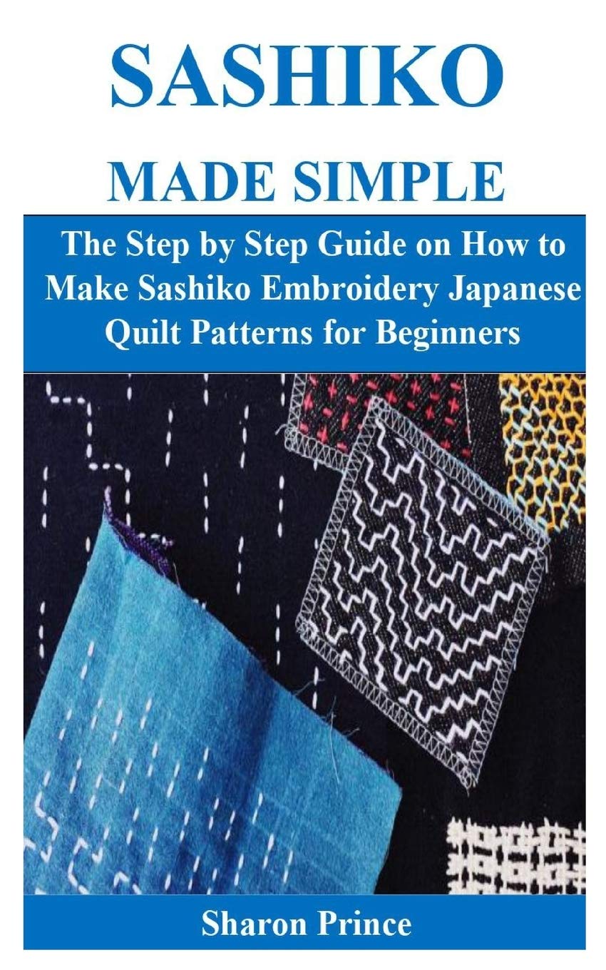 Buy Sashiko Made Simple: The Step by Step Guide on How to Make Sashiko ...