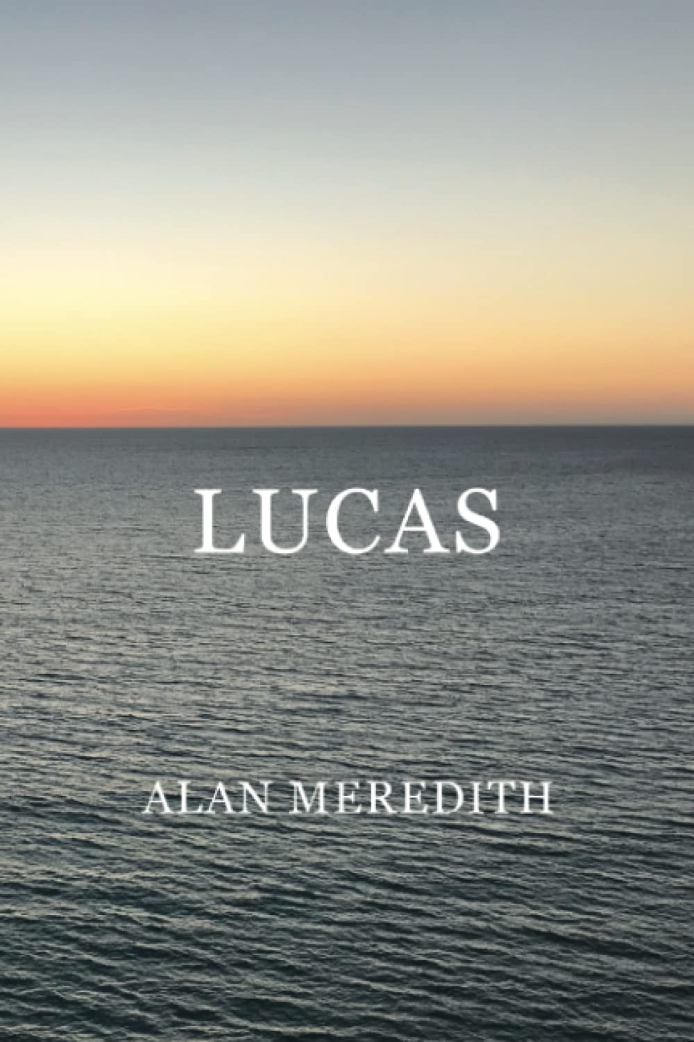 Lucas: Amazon.co.uk: Meredith, Alan: 9781916270459: Books