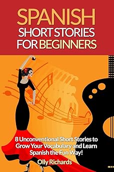 Spanish Short Stories For Beginners: 8 Unconventional Short Stories to ...
