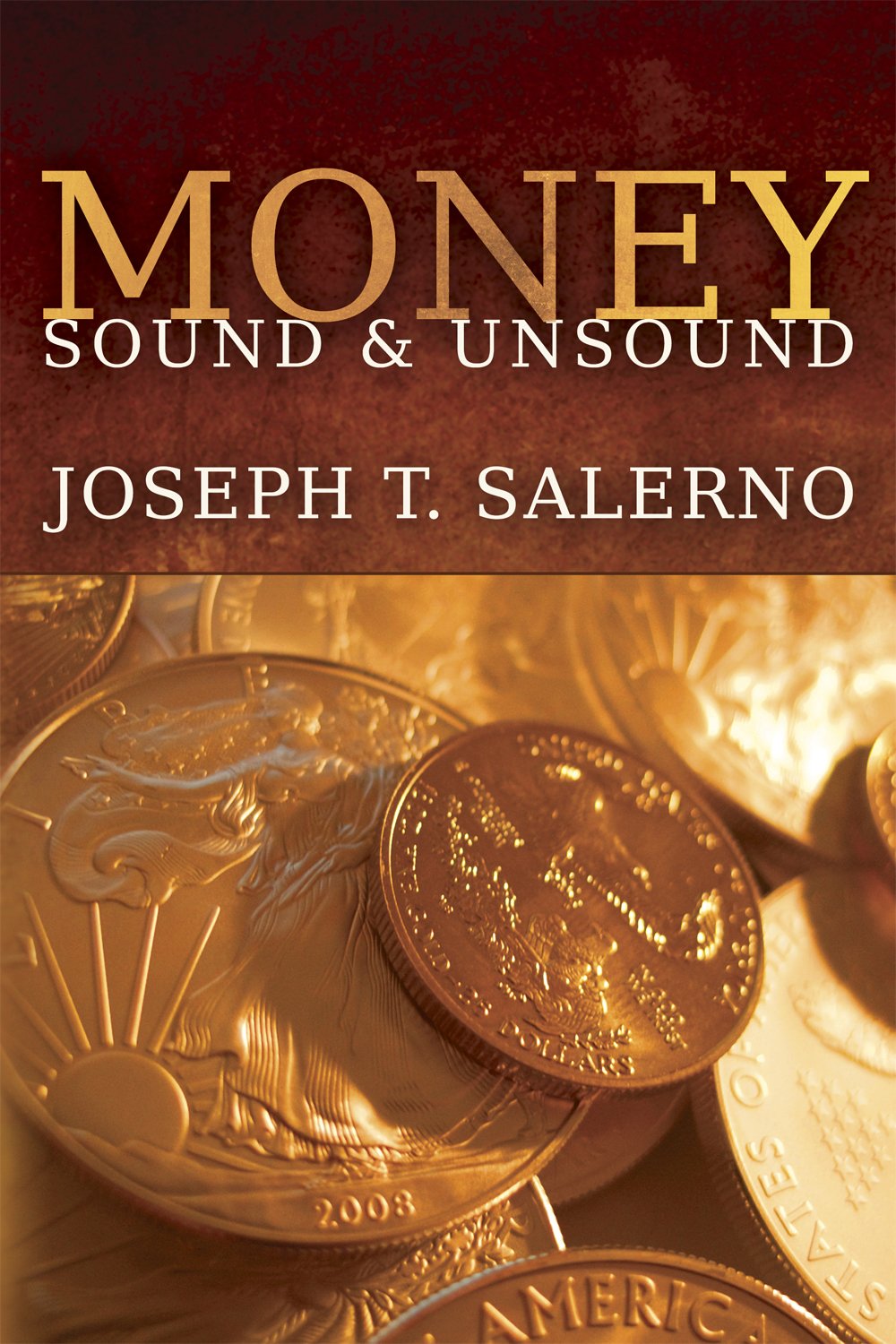 Money, Sound and Unsound: Joseph T. Salerno: 9781933550930: Amazon.com ...