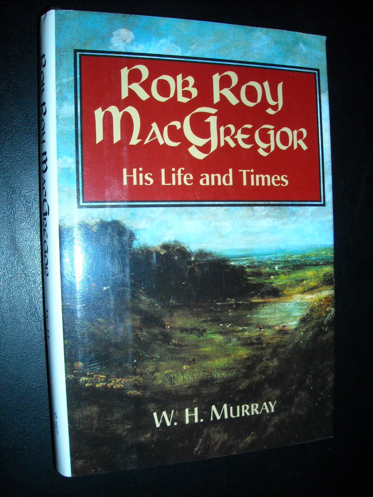 Rob Roy MacGregor: His life and times: Murray, W. H: 9780760701768 ...
