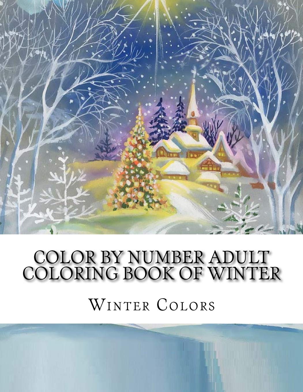 Color By Number Adult Coloring Book of Winter: Festive Winter Fun ...