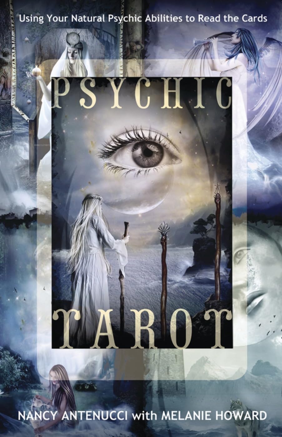 Psychic Tarot: Using Your Natural Psychic Abilities to Read the Cards ...