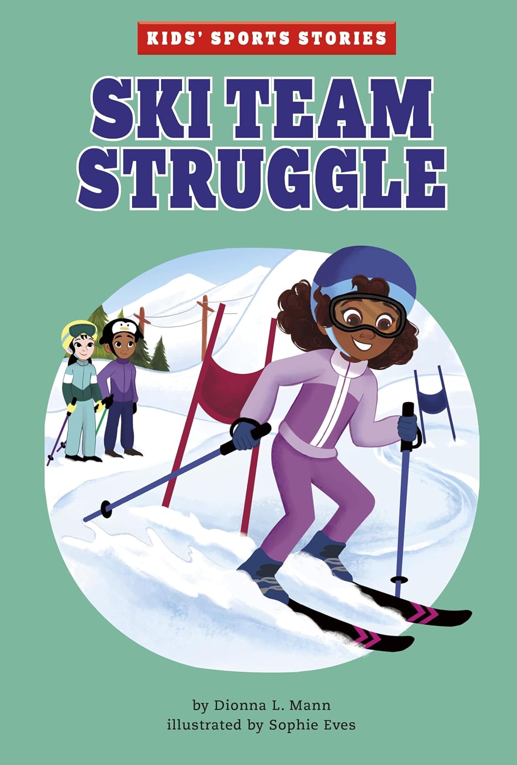 Ski Team Struggle (Kids' Sports Stories): Mann, Dionna L ...