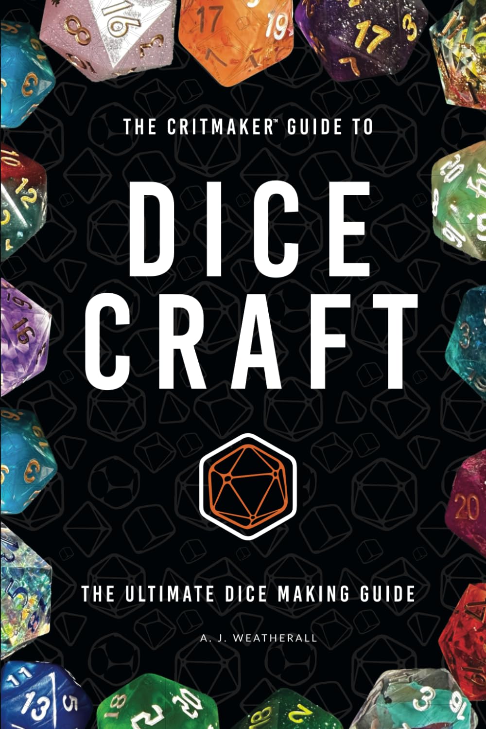 The Critmaker Guide to Dice Craft: The Ultimate Dice Making Guide ...