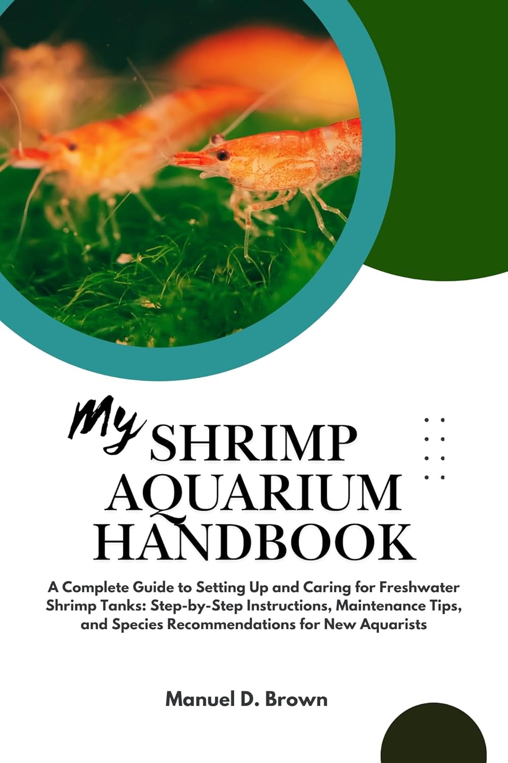 My Shrimp Aquarium Handbook: A Complete Guide to Setting Up and Caring ...