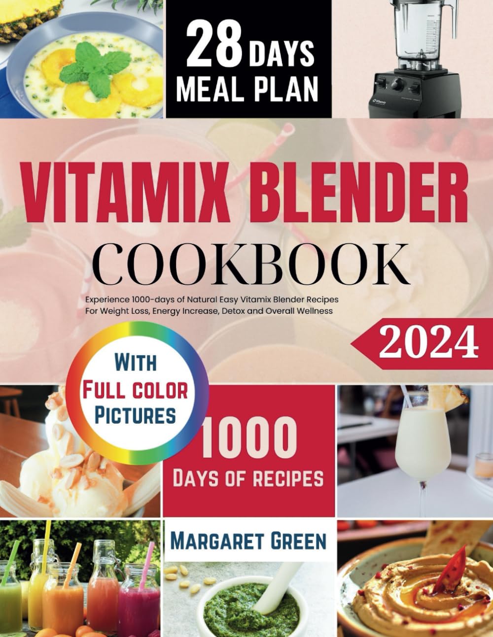 The Complete Vitamix Blender Cookbook: Experience 1000-days of Natural Easy Vitamix Blender ...