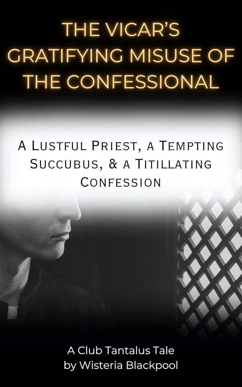 The Vicar’s Gratifying Misuse of the Confessional: A Lustful Priest, a ...