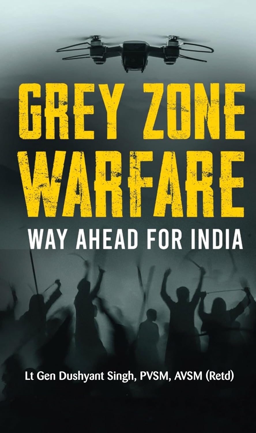 Grey Zone Warfare: Way Ahead for India - Kindle edition by Singh, Lt Gen Dushyant. Politics ...