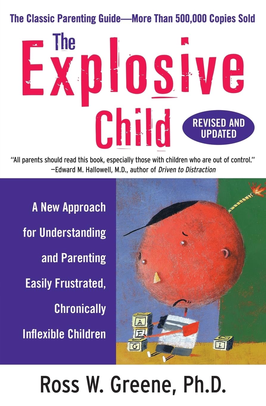 The Explosive Child: A New Approach for Understanding and Parenting ...