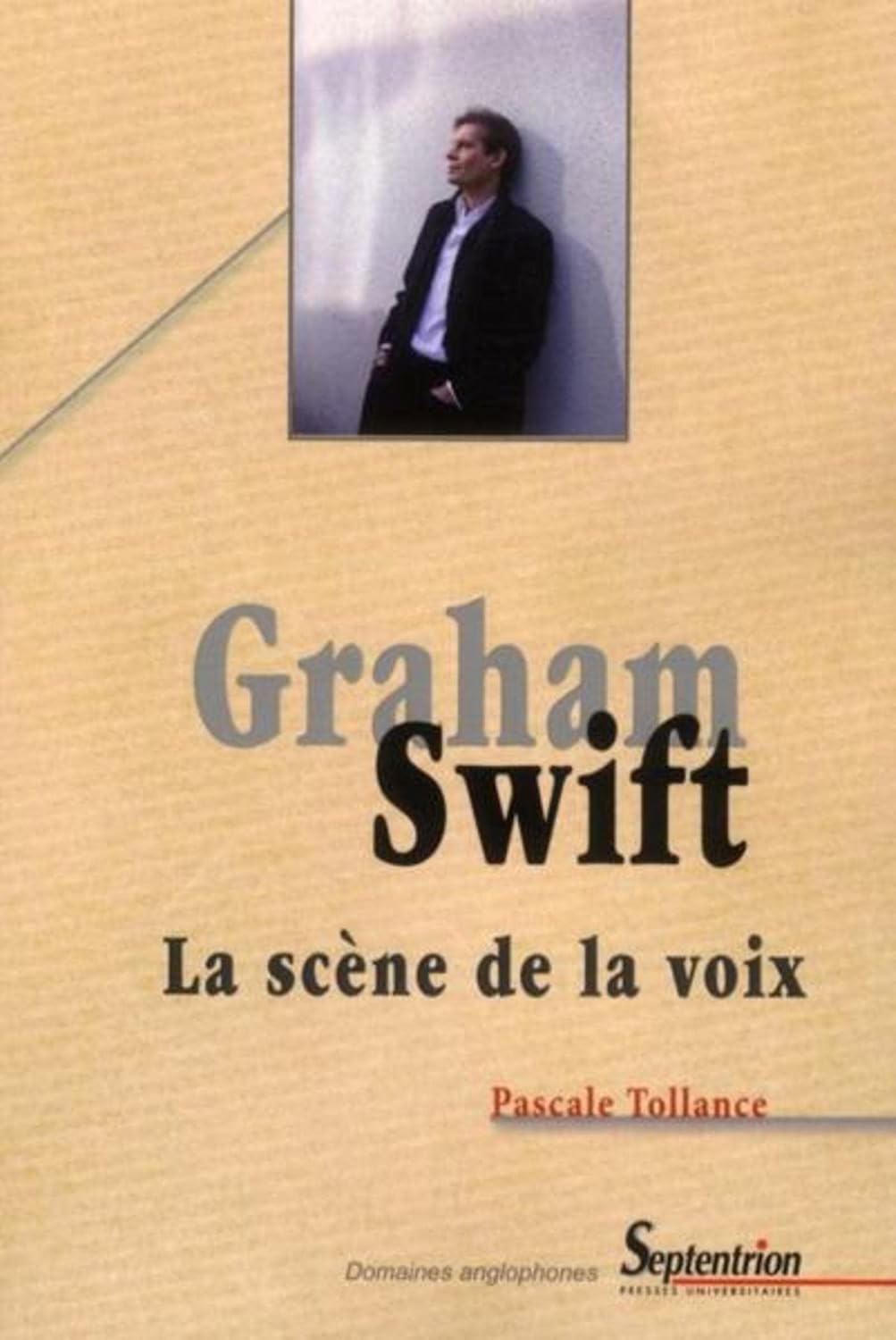 Amazon.com: Graham Swift: La scène de la voix: 9782757402047: Tollance ...