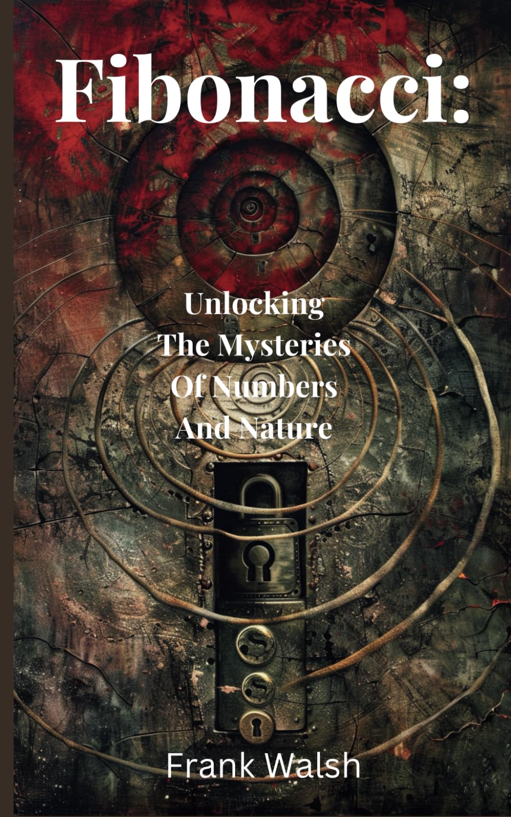 Fibonacci: Unlocking The Mysteries Of Numbers And Nature: Rocky Butte ...