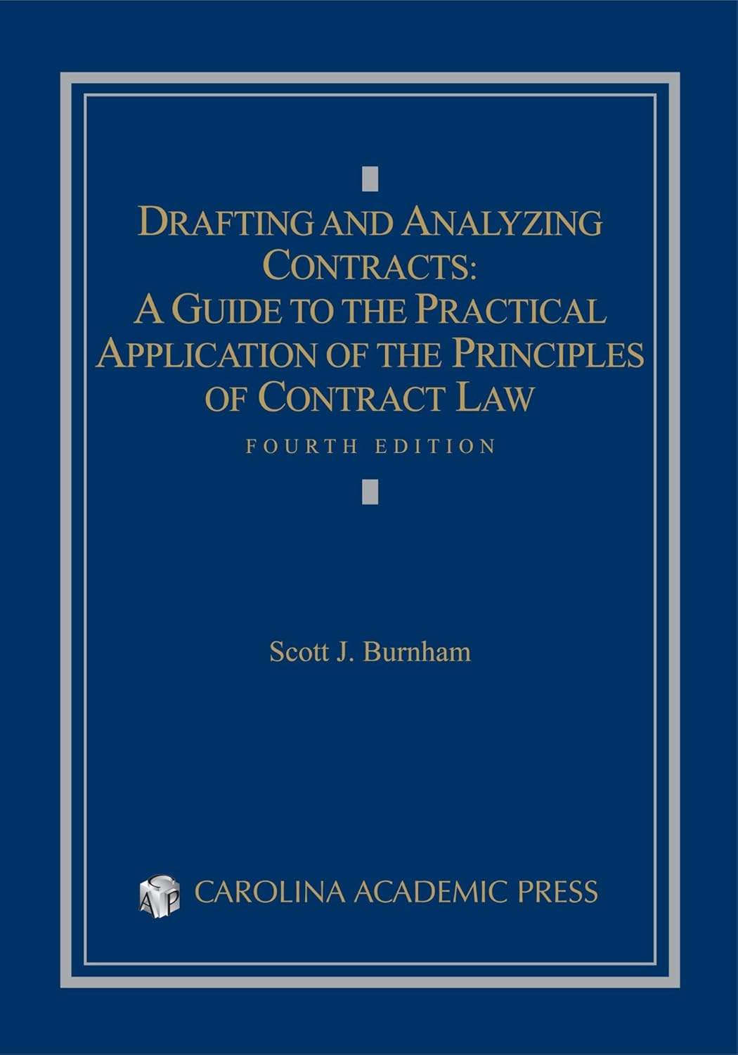 Drafting and Analyzing Contracts: A Guide to the Practical Application of the Principles of ...