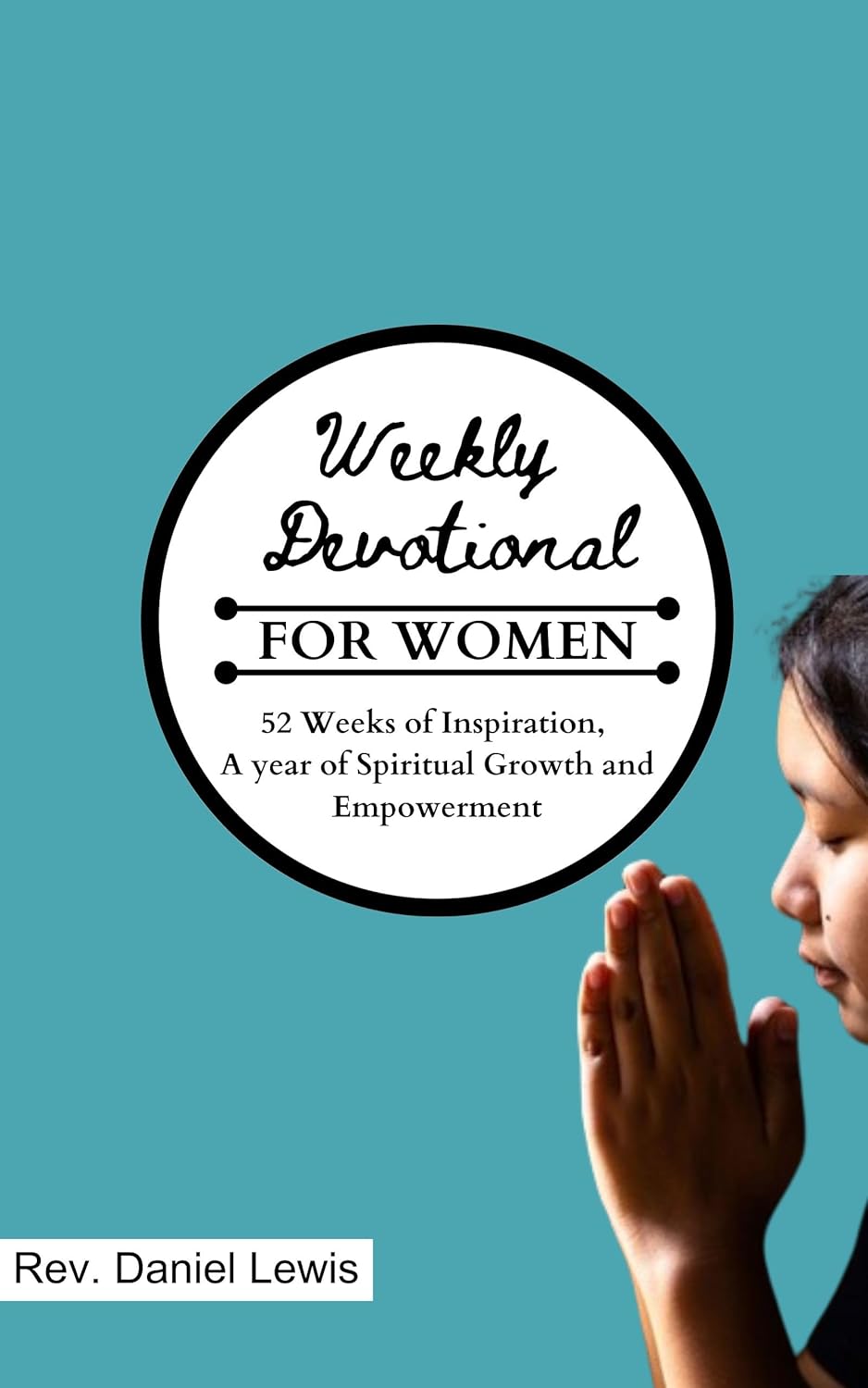 Weekly Devotional for Women : 52 Weeks of Inspiration, A year of ...