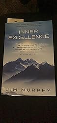 INNER EXCELLENCE: Train Your Mind for Extraordinary Performance and the ...