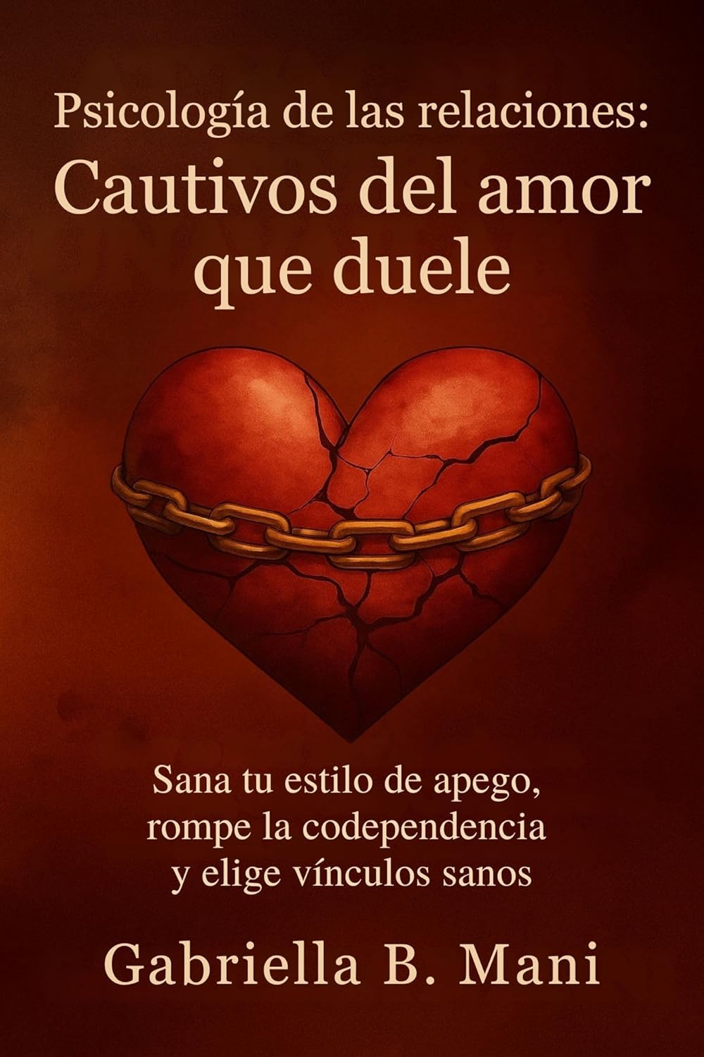 Amazon.com.br eBooks Kindle: Psicología de las relaciones – Cautivos del amor que duele: Sana tu ...
