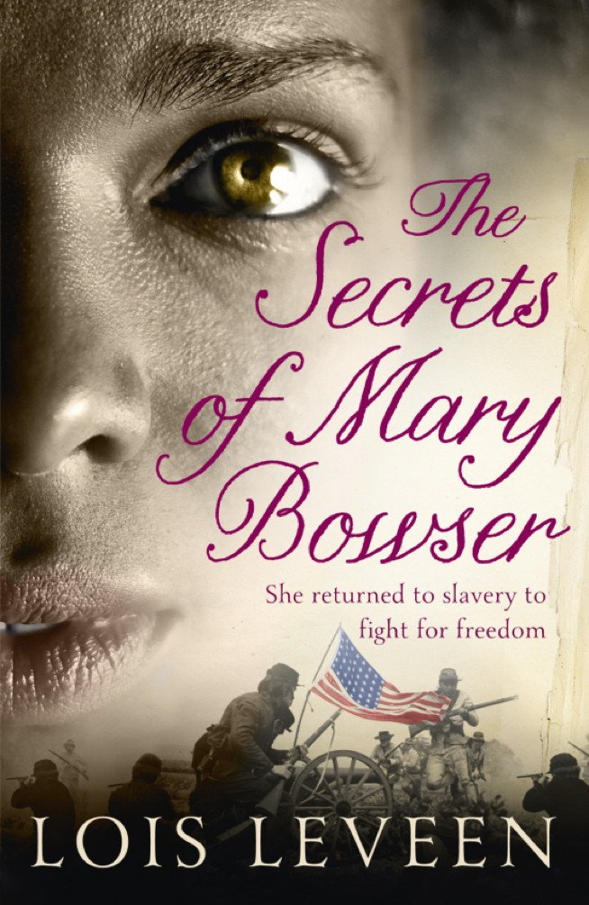 The Secrets of Mary Bowser: An incredible novel of one woman's courage ...