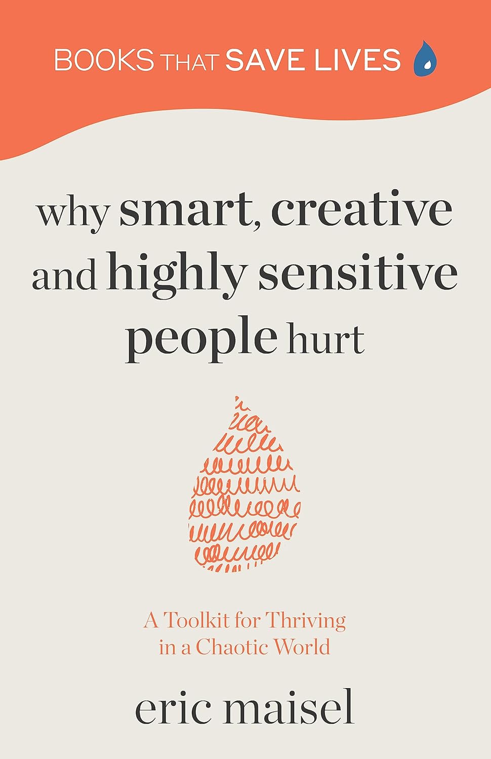 Why Smart, Creative and Highly Sensitive People Hurt: A Toolkit for ...