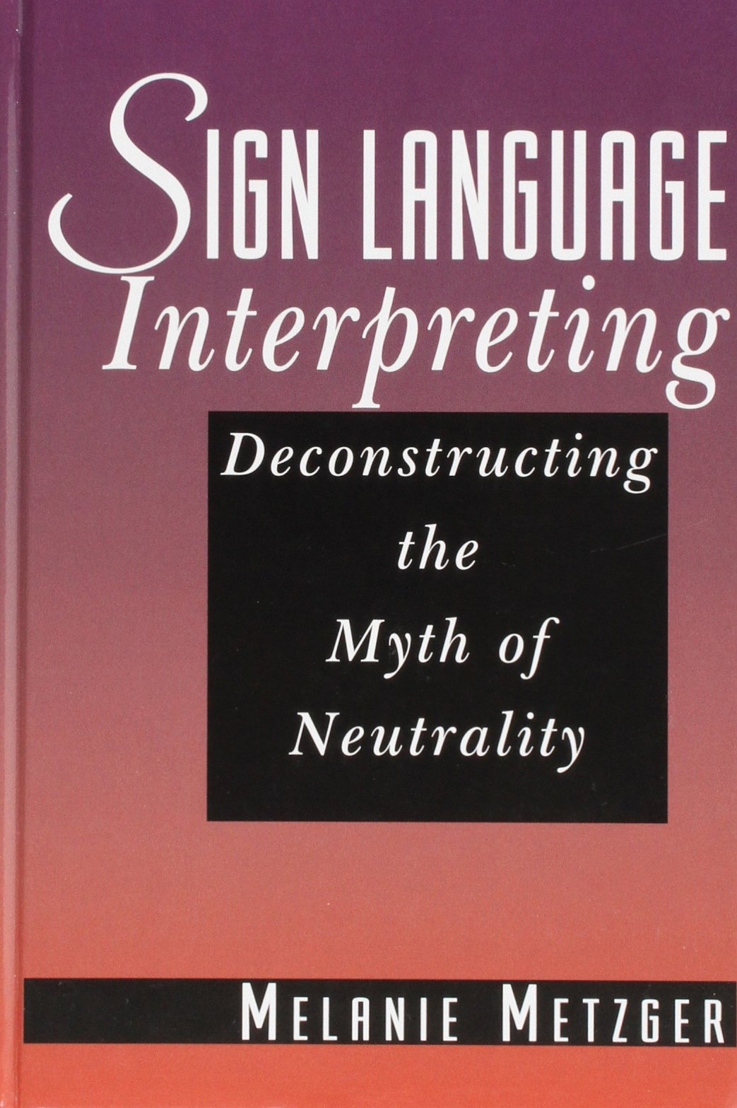 Amazon.com: Sign Language Interpreting: Deconstructing the Myth of ...