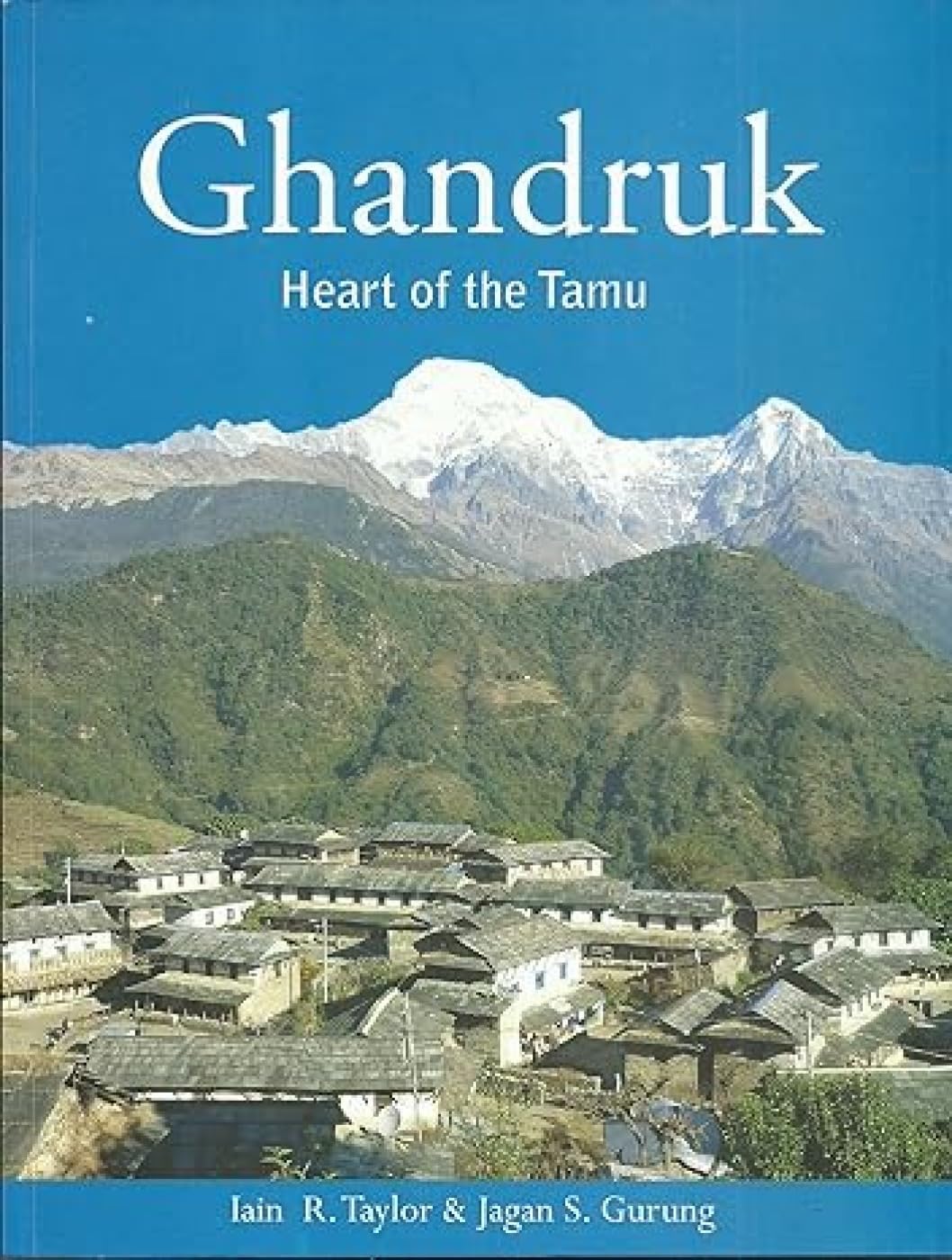 Ghandruk: Heart of the Tamu - Iain R. Taylor & Jagan S. Gurung | Amazon.com.au | Books