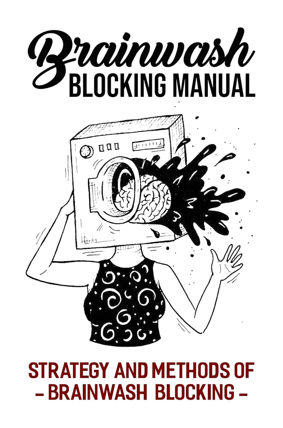Brainwash Blocking Manual: Strategy And Methods Of Brainwash Blocking ...