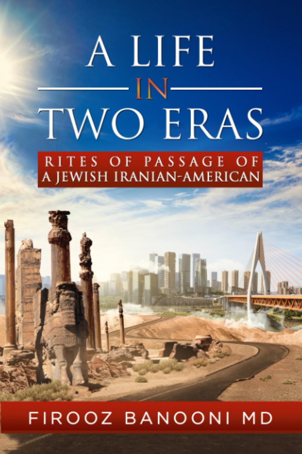 A LIFE in TWO ERAS: Rites of Passage of A Jewish Iranian- American ...