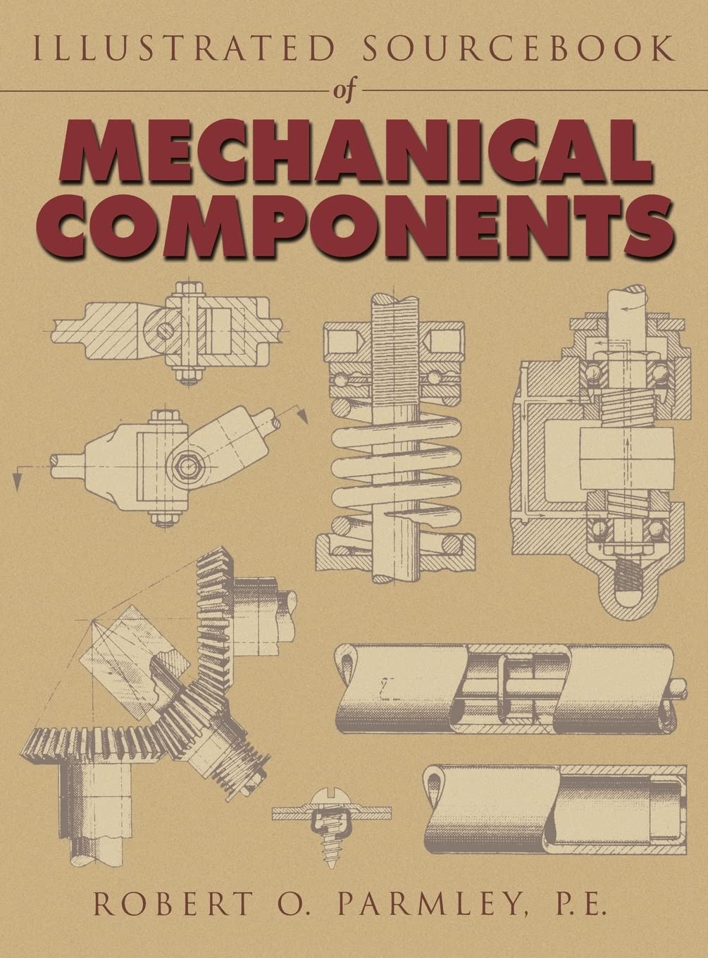 Illustrated Sourcebook of Mechanical Components: Parmley, Robert O ...