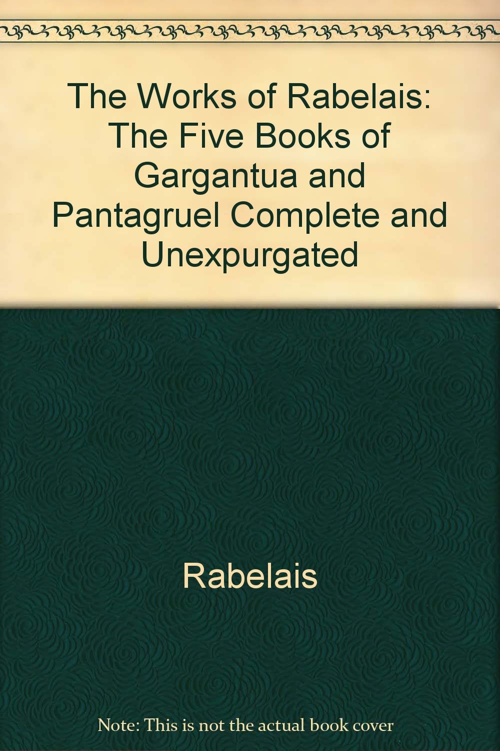 The Works of Rabelais: The Five Books of "Gargantua and Pantagruel ...