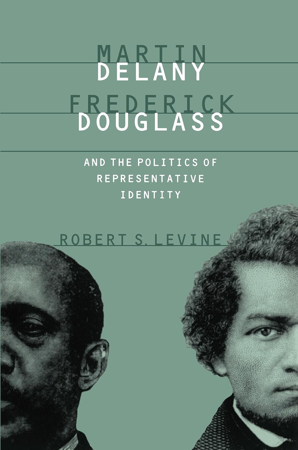 Martin Delany, Frederick Douglass, and the Politics of Representative ...