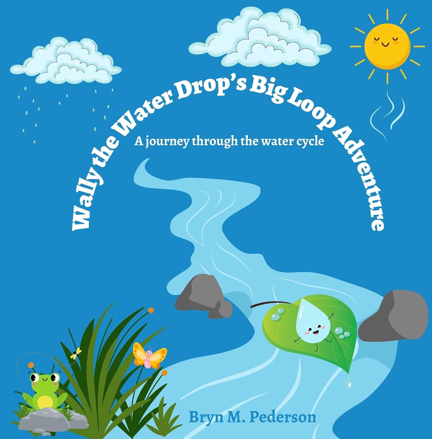 Amazon.com: Wally the Water Drop's Big Loop Adventure: A journey ...