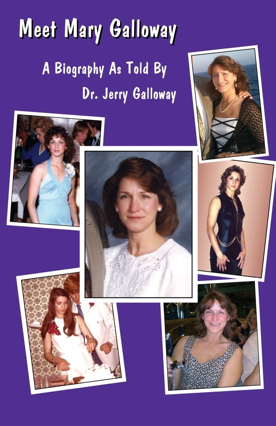 Meet Mary Galloway: A Biography As Told by Dr. Jerry Galloway: Jerry ...