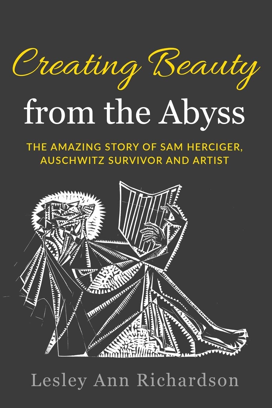 Creating Beauty From The Abyss: The Amazing Story of Sam Herciger ...