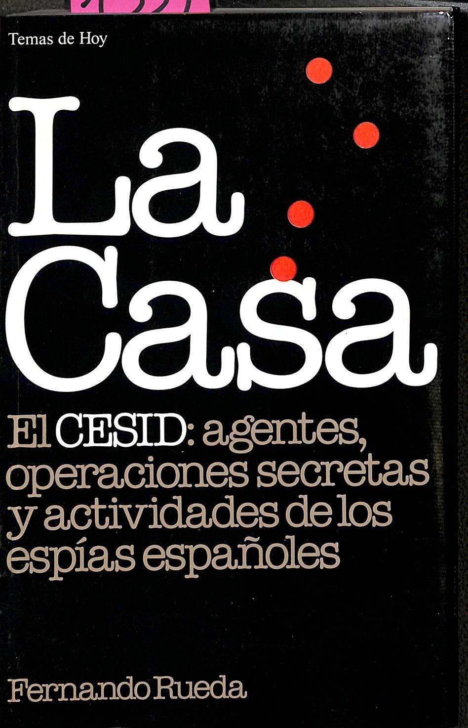 Casa, la. el cesid: agentes, operaciones secretas y actividades de los ...