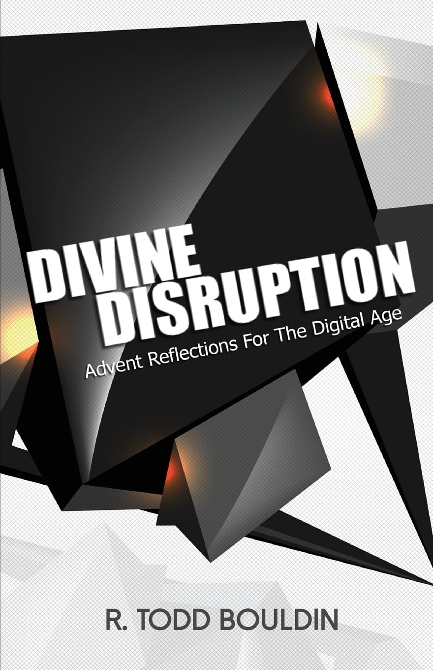 Divine Disruption: Advent Reflections For The Digital Age: Bouldin, Mr ...