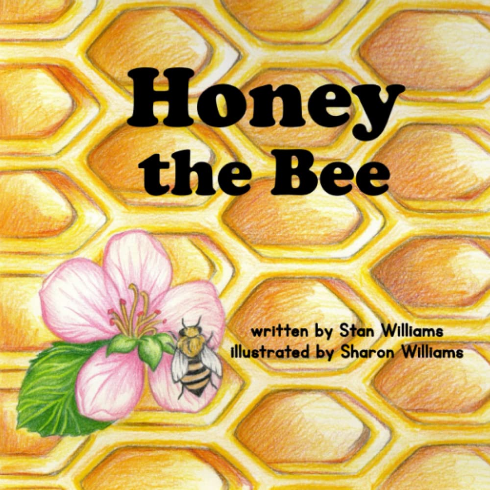 Honey the Bee: Williams, Stan, Williams, Sharon: 9781959700043: Amazon ...