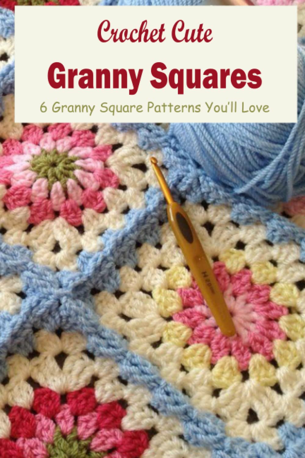Crochet Cute Granny Squares 6 Granny Square Patterns Youll Love ...