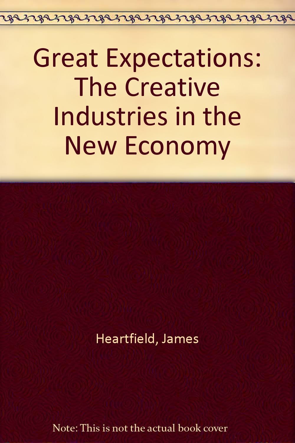Amazon.co.jp: Great Expectations: The Creative Industries in the New ...