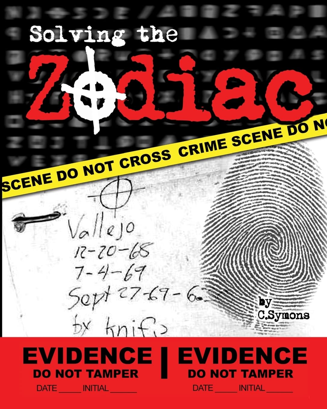 Solving the Zodiac: The Zodiac Killer Case Files: Symons, C ...