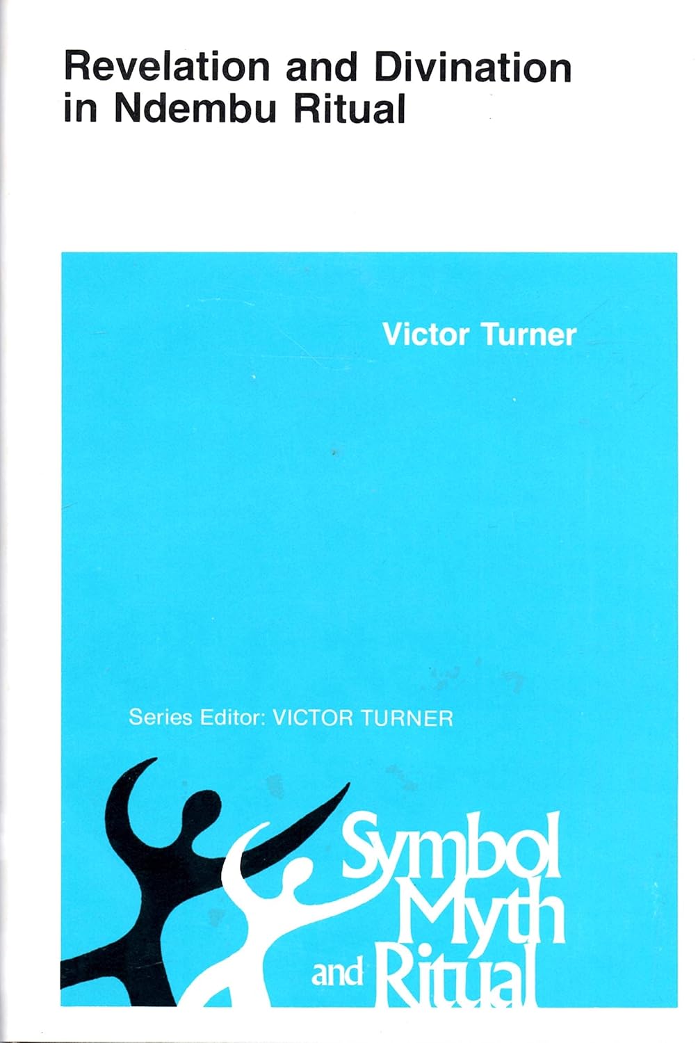 Revelation and Divination in Ndembu Ritual (Symbol, Myth, and Ritual ...