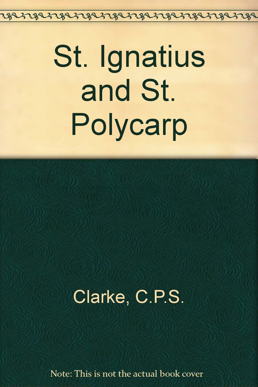 St. Ignatius and St. Polycarp : Clarke, C.P.S.: Amazon.in: Books