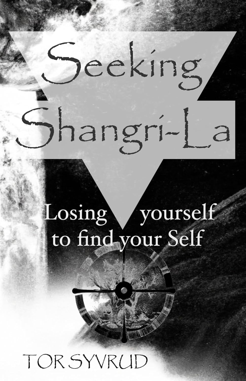 Seeking Shangri-La: Losing yourself to find your Self: Syvrud, Tor Erik: 9798873291434: Amazon ...