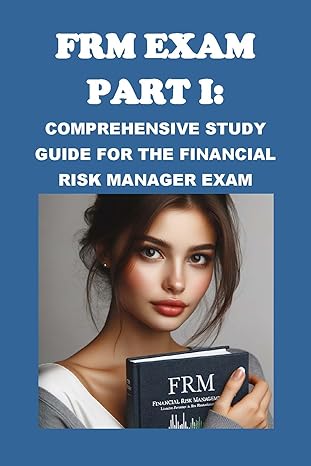 FRM Exam Part I: Comprehensive Study Guide for the Financial Risk ...