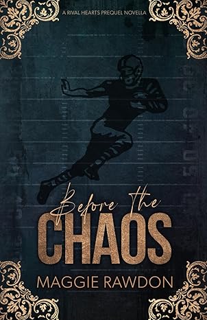 Before the Chaos: A Rival Hearts Prequel Novella (Queen City Chaos): Rawdon, Maggie ...