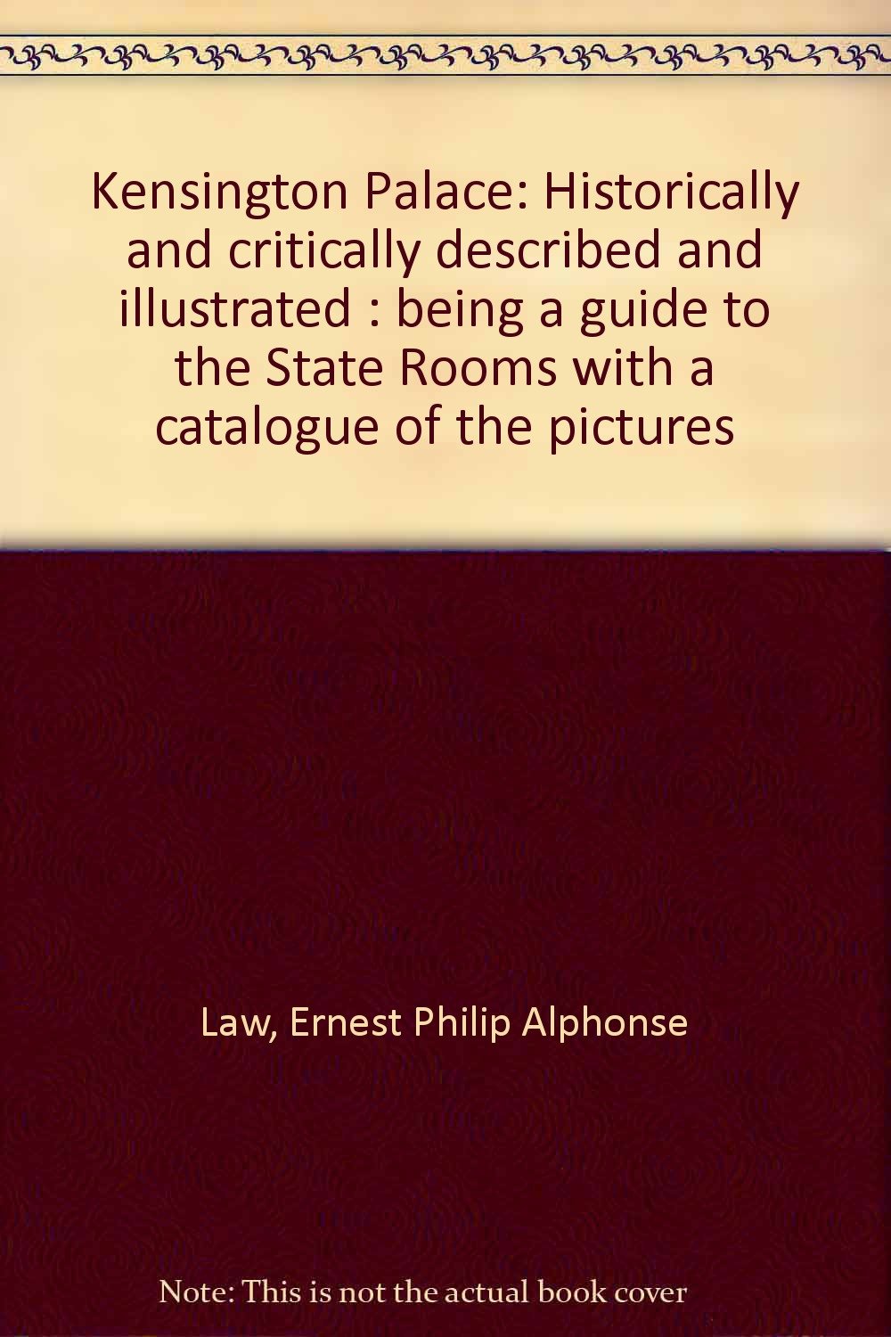 Kensington Palace: Historically and critically described and ...