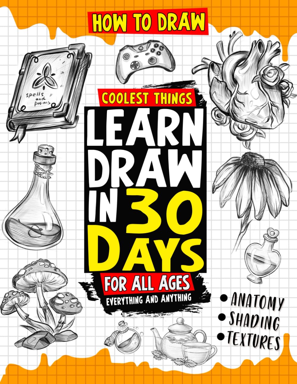 Snapklik.com : How To Draw Coolest Things Learn Draw In 30 Days Everything And Anything: The ...