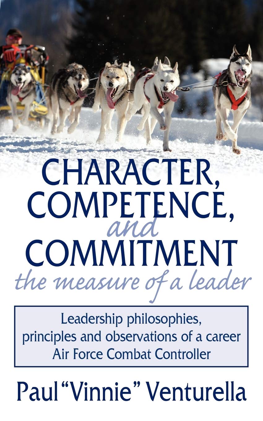 Character, Competence, and Commitment...the measure of a leader ...
