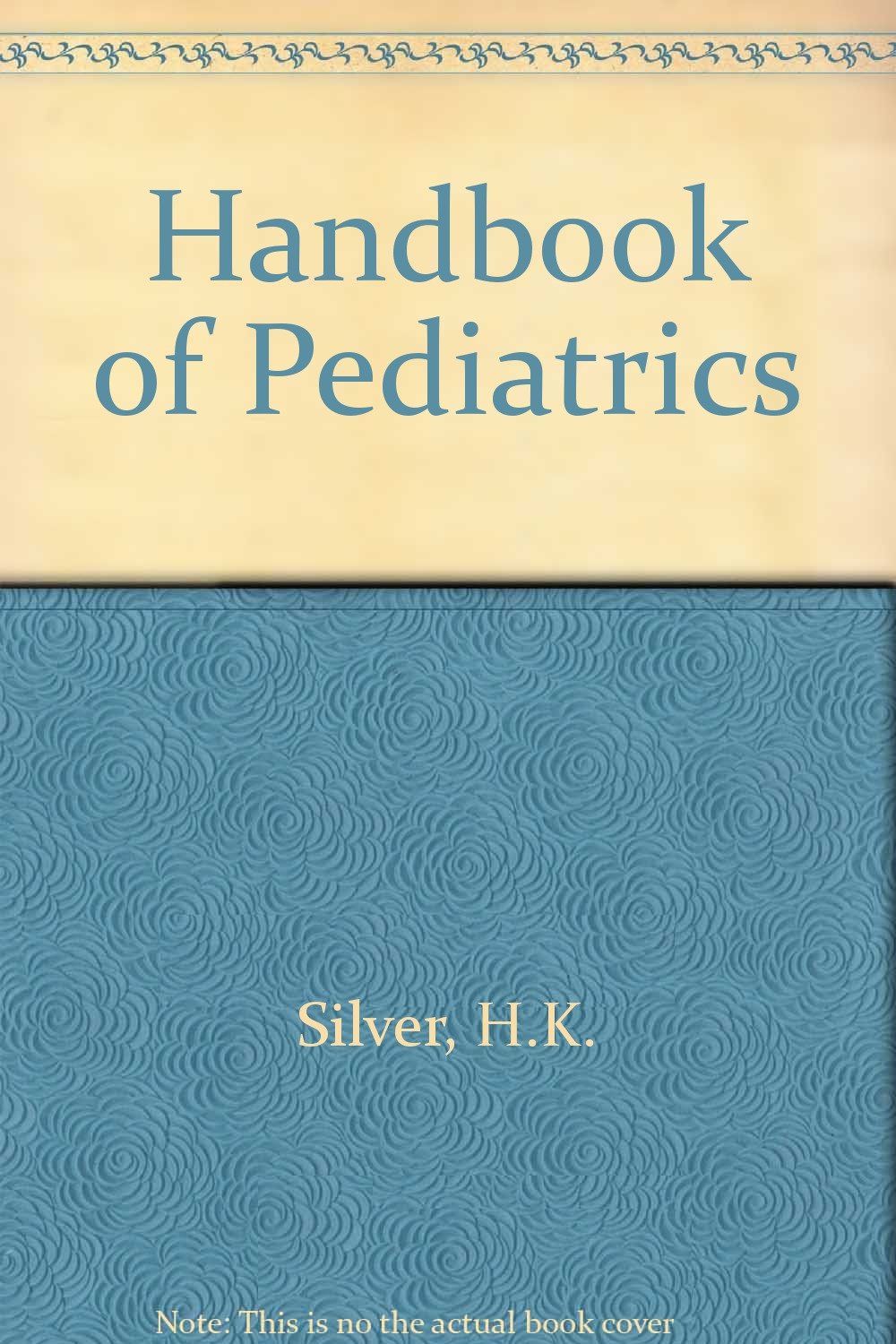 Handbook of Pediatrics: Henry K. Silver: 9780838536377: Amazon.com: Books
