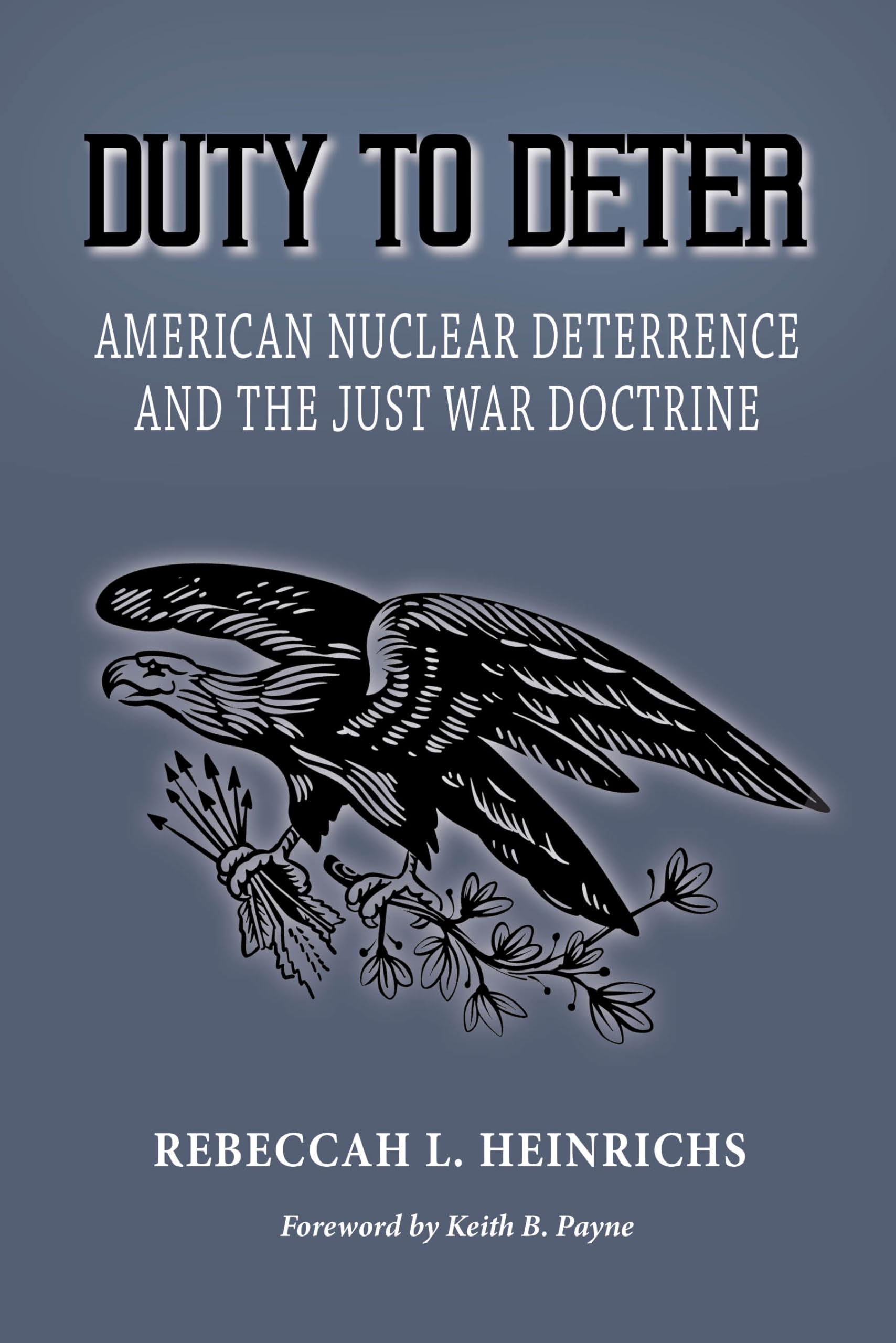 Duty to Deter: American Nuclear Deterrence and the Just War Doctrine ...