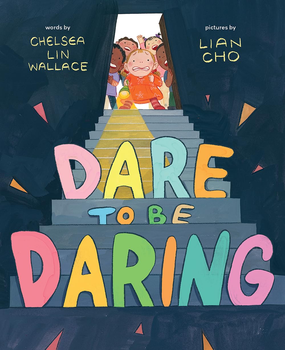 Dare to Be Daring: A Picture Book: Wallace, Chelsea Lin, Cho, Lian ...
